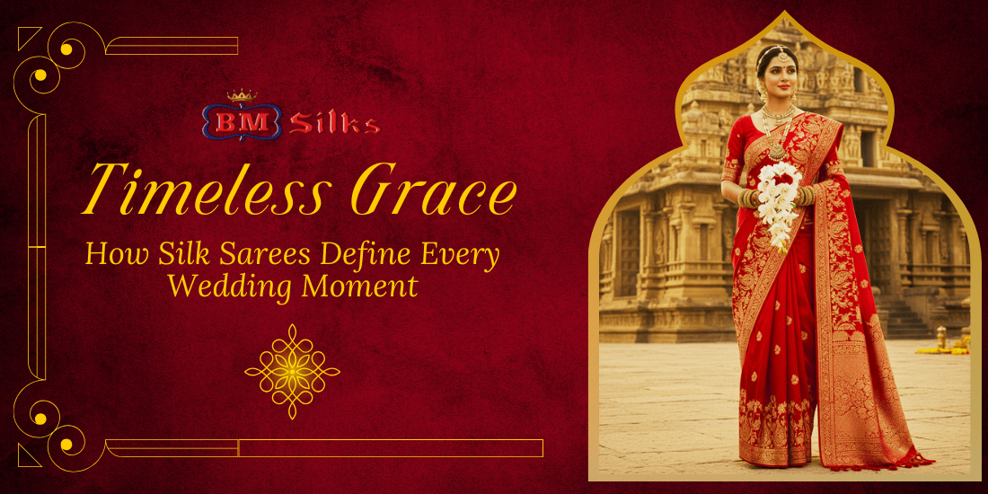 Timeless Grace: How Silk Sarees Define Every Wedding Moment – BM Silks